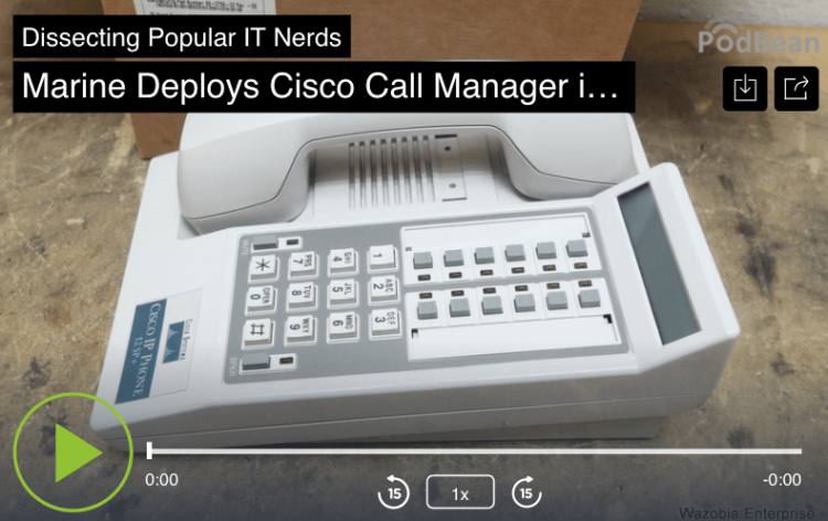 31. Marine Deploys Cisco Call Manager in 1999 - Dissecting Popular IT Nerds